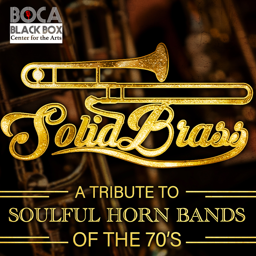 Solid Brass: A Tribute to Soulful Horn B - Boca Black Box - Boca Raton ...